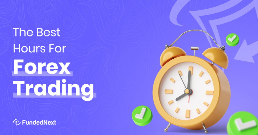 The Best Hours for Forex Trading